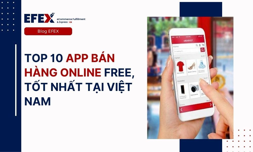 Top 10 app bán hàng online free, tốt nhất tại Việt Nam 2024
