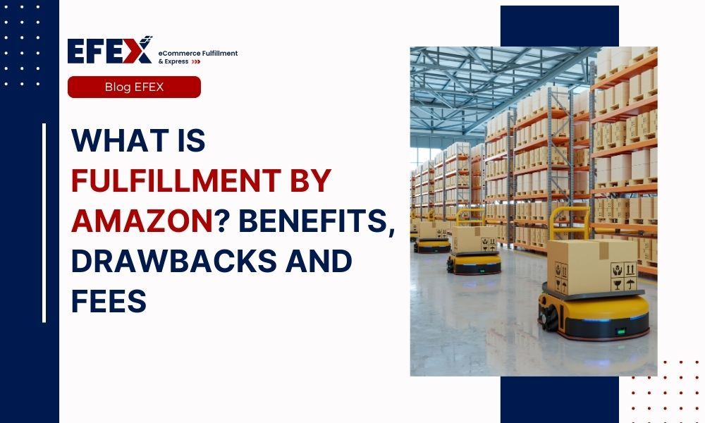 What is Fulfillment By Amazon? Benefits, drawbacks and fees