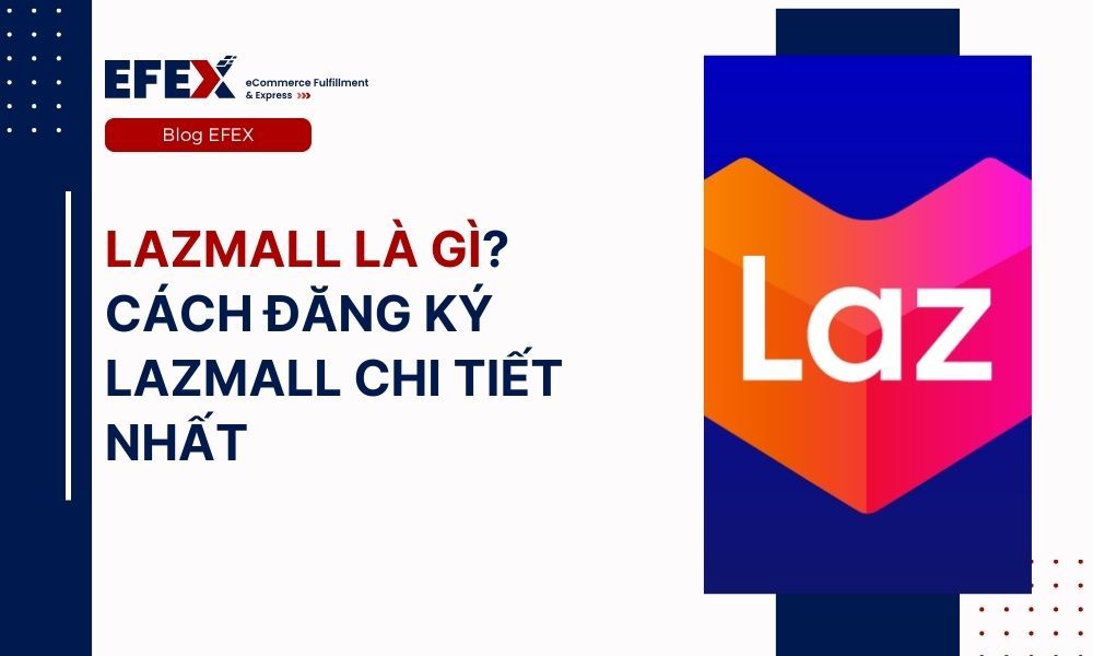 Lazmall là gì? Cách đăng ký bán hàng Lazmall dễ dàng