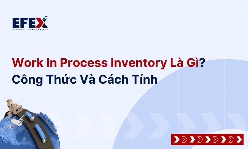 Work In Process Inventory là gì? Cách tính WIPI chính xác